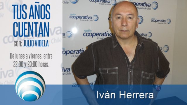 [Audio] Tus Años Cuentan: La conversación con Iván Herrera - Cooperativa.cl